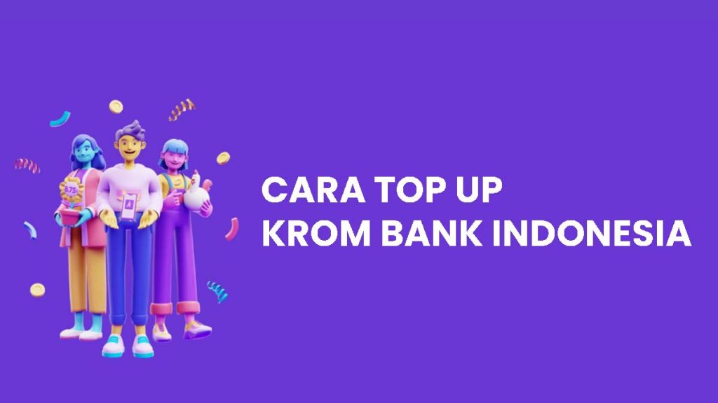 Cara Top Up Krom Bank dengan Mudah dan Praktis